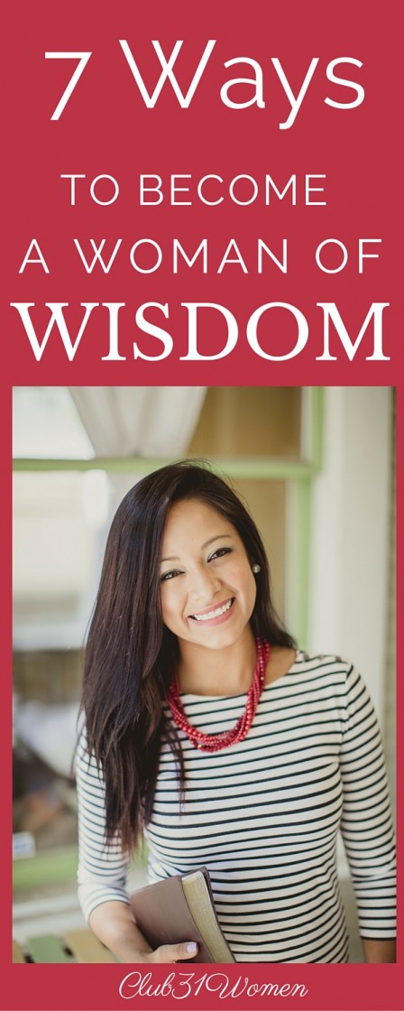 7 Ways to Become A Woman of Wisdom - Club31Women