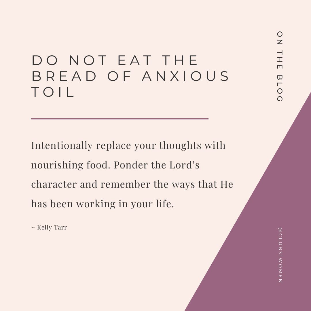 Do Not Eat the Bread of Anxious Toil - Club31Women