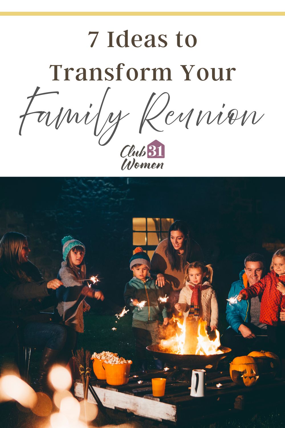 7 Ideas to Transform Your Family Reunion - Club31Women