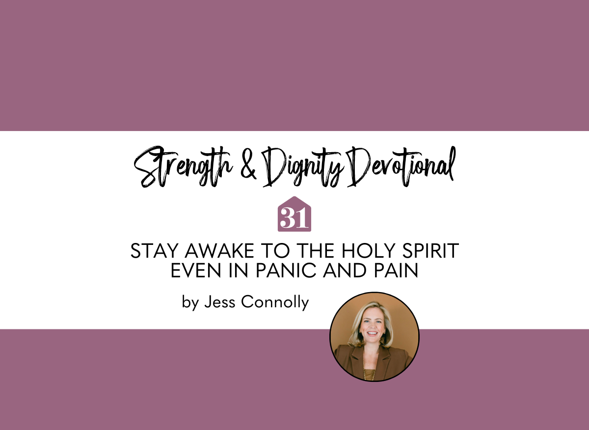 Stay Awake to the Holy Spirit Even in Panic and Pain - Club31Women