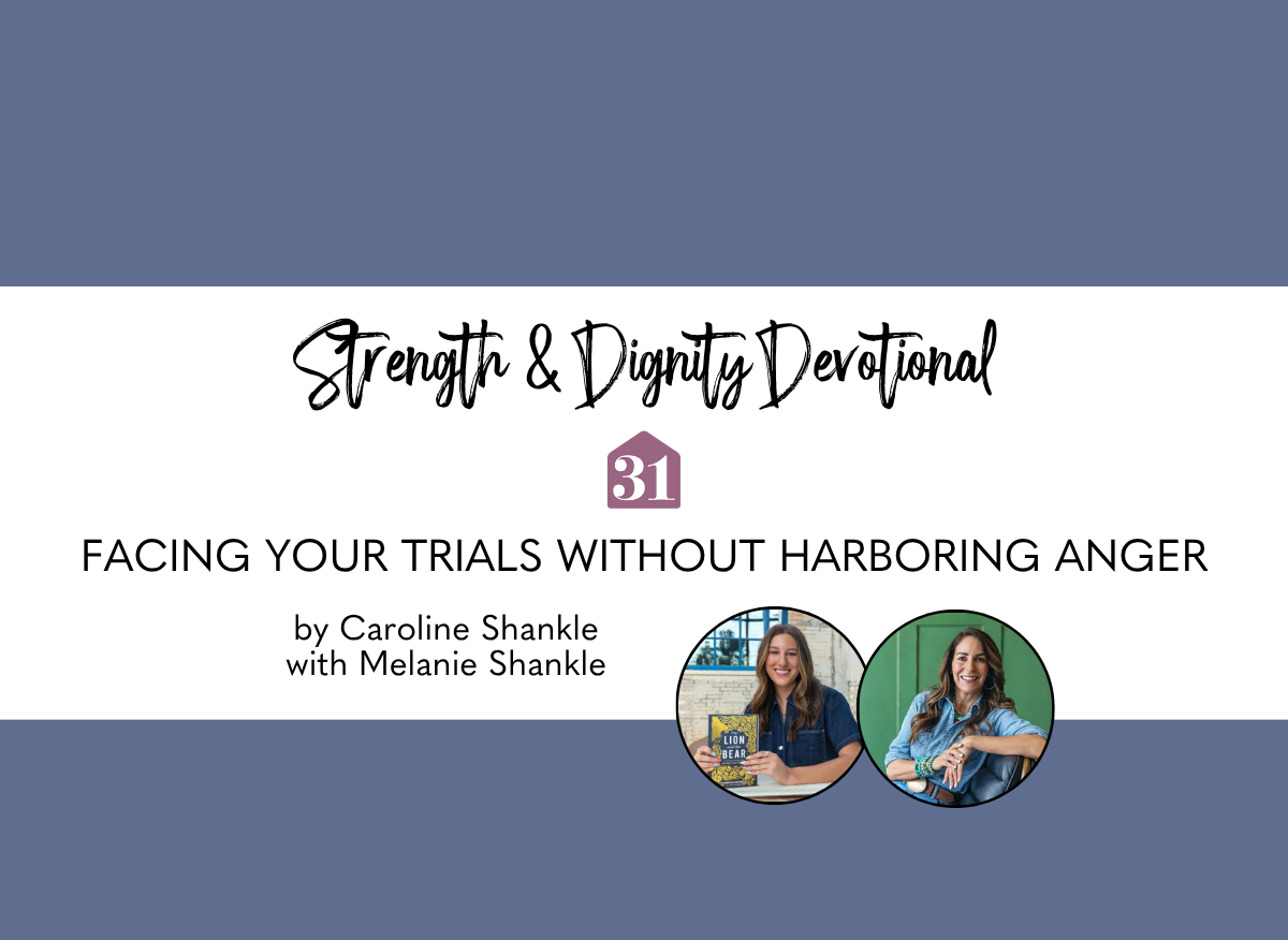 Facing Your Trials Without Harboring Anger - Club31Women