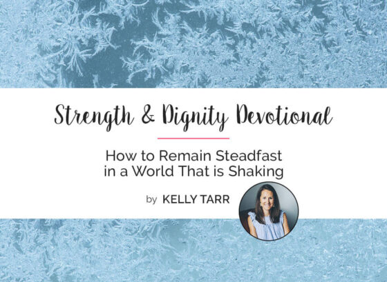 How to Remain Steadfast in a World That is Shaking - Club31Women